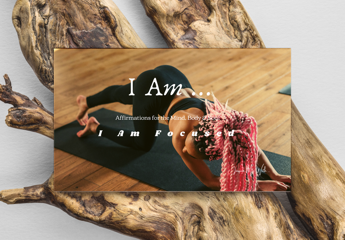 "I Am Focused" – Inspire Me With ...